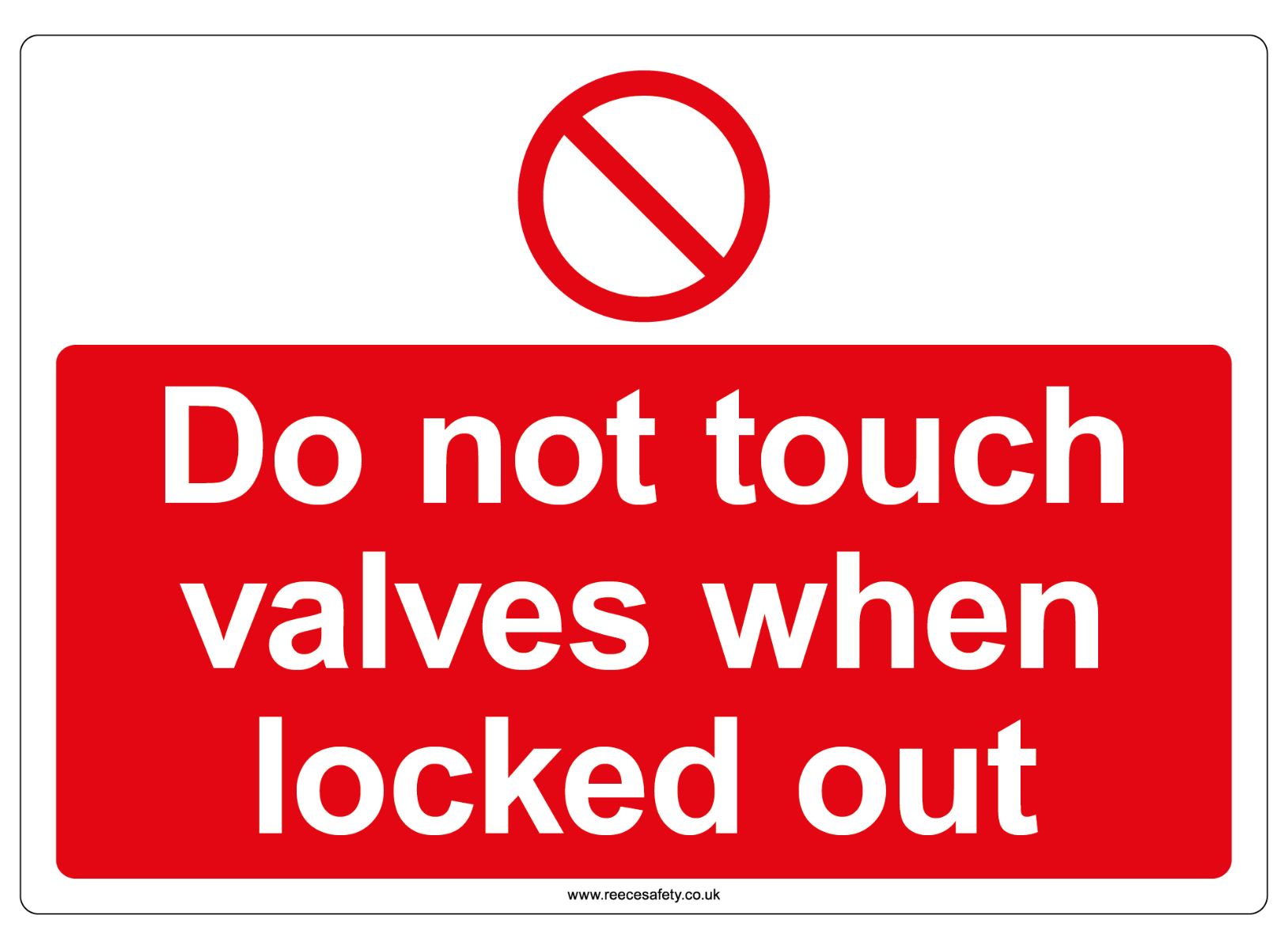 "Do not touch valves when locked out" Safety Sign | Reece Safety